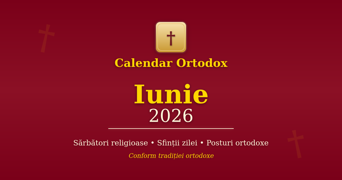 Calendar Ortodox Iunie 2026 | Sărbători și Posturi | Calendar Creștin ...
