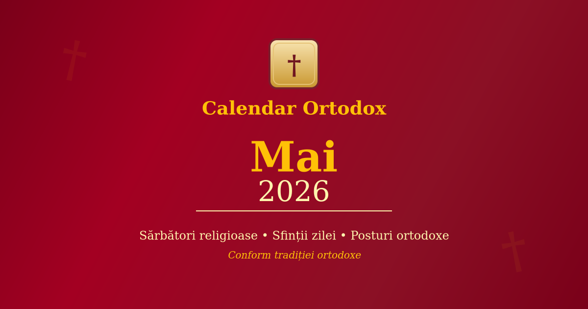 Calendar Ortodox Mai 2026 | Sărbători și Posturi | Calendar Creștin Ortodox